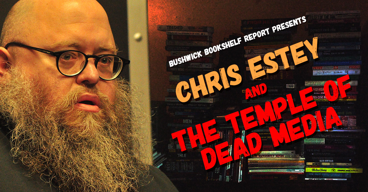 Bookshelf Report: Chris Estey and The Temple of Dead Media